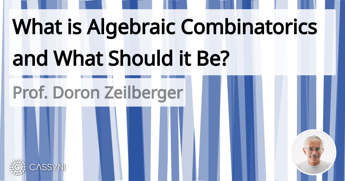 What is Algebraic Combinatorics and What Should it Be? - presented by ...