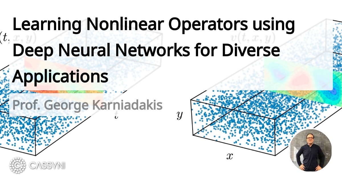 Learning Nonlinear Operators using Deep Neural Networks for Diverse Applications - presented by ...
