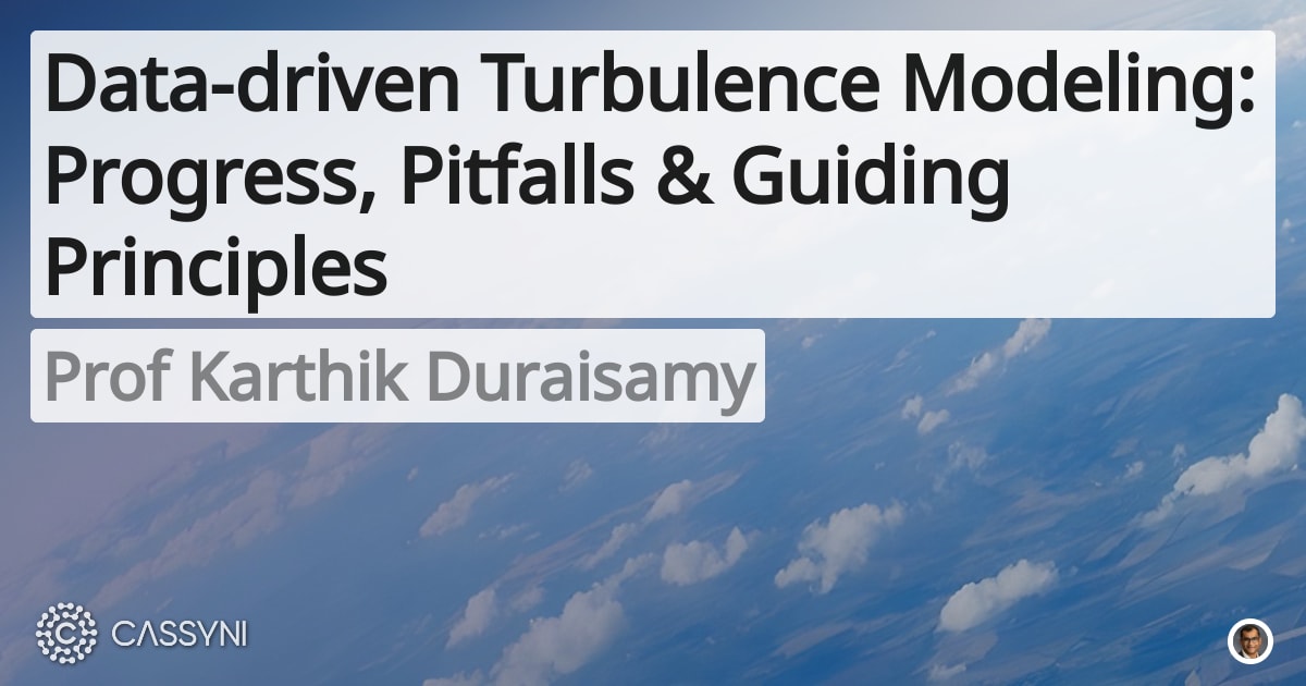 Data-driven Turbulence Modeling: Progress, Pitfalls & Guiding Principles - presented by Prof ...