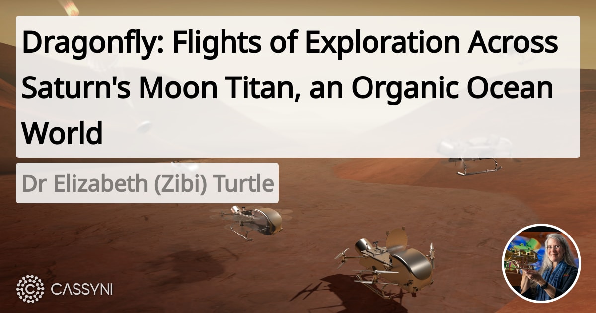 Dragonfly: Flights of Exploration Across Saturn's Moon Titan, an ...