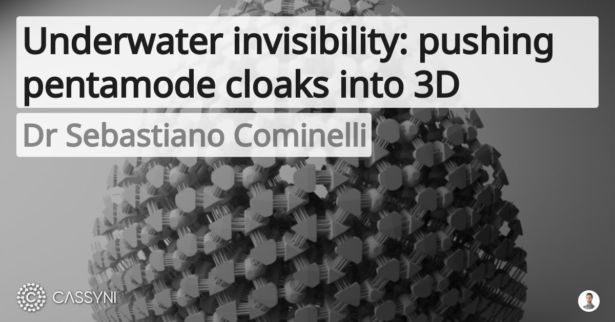 Underwater invisibility: pushing pentamode cloaks into 3D - presented ...