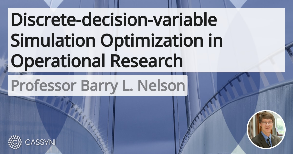 Discrete-decision-variable Simulation Optimization in Operational Research - presented by ...