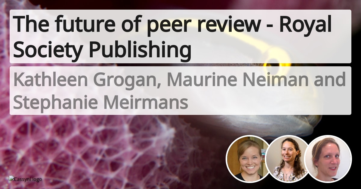 The future of peer review - Royal Society Publishing - presented by ...