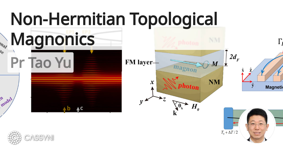 Non-Hermitian Topological Magnonics - presented by Pr Tao Yu