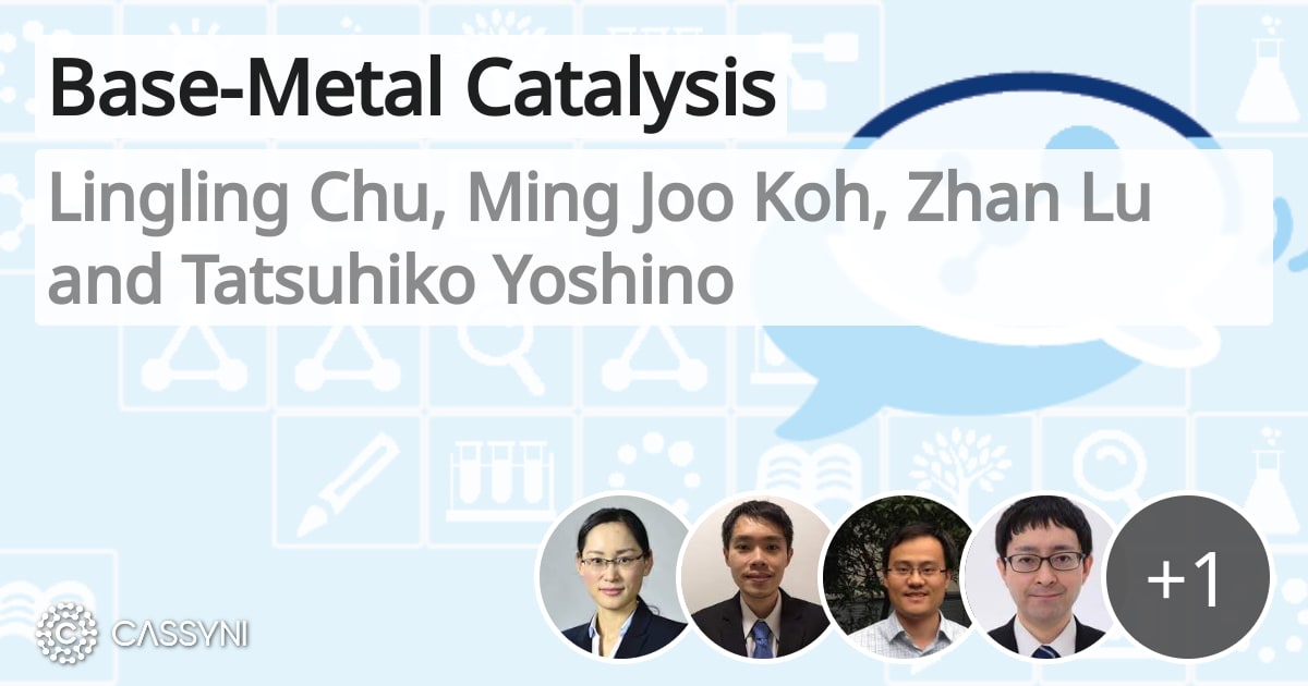 Base-Metal Catalysis - presented by Prof. Lingling Chu and Assoc. Prof. Ming Joo Koh and Prof ...