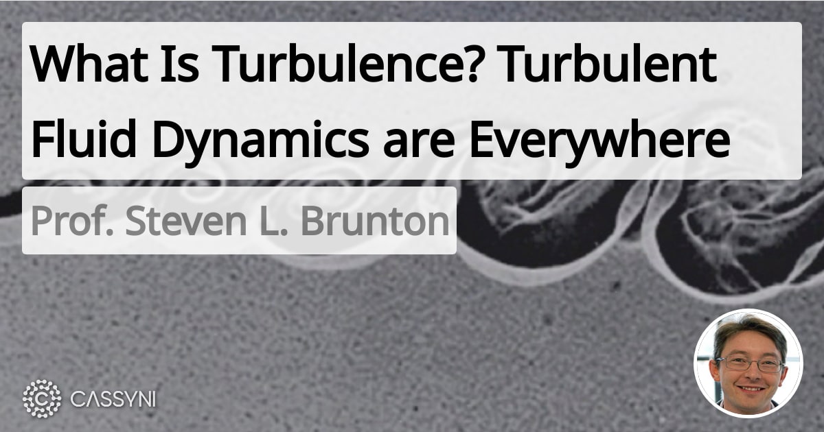 What Is Turbulence? Turbulent Fluid Dynamics are Everywhere - presented ...