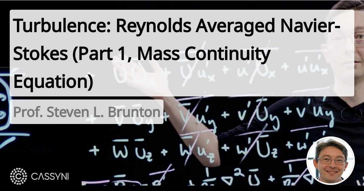 Turbulence: Reynolds Averaged Navier-Stokes (Part 1, Mass Continuity ...