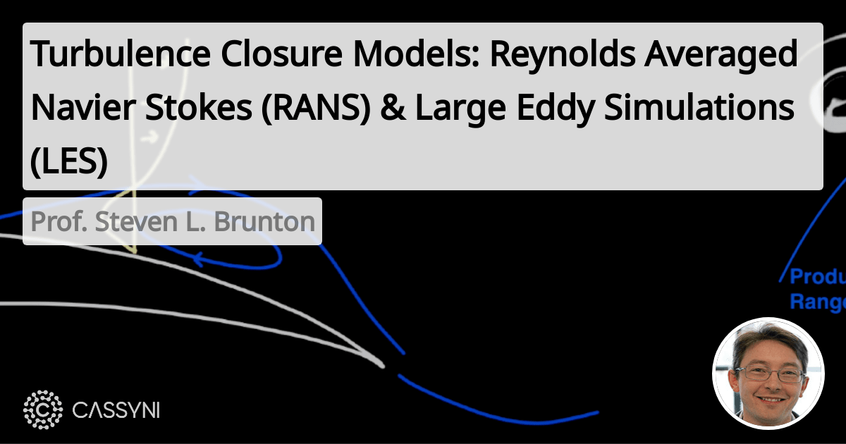 Turbulence Closure Models: Reynolds Averaged Navier Stokes (RANS) & Large Eddy Simulations (LES ...