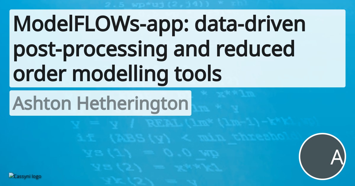 ModelFLOWs-app: data-driven post-processing and reduced order modelling tools - presented by ...