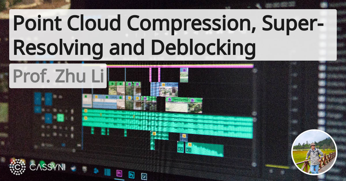 Point Cloud Compression, Super-Resolving and Deblocking - presented by Prof. Zhu Li