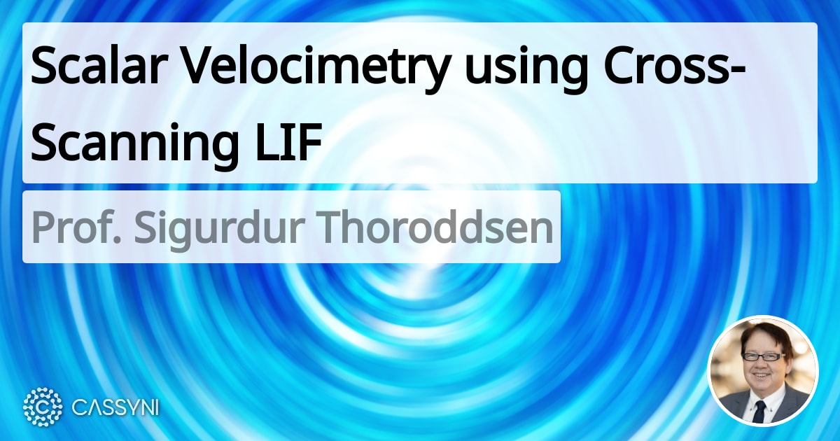 Scalar Velocimetry using Cross-Scanning LIF - presented by Prof. Sigurdur Thoroddsen