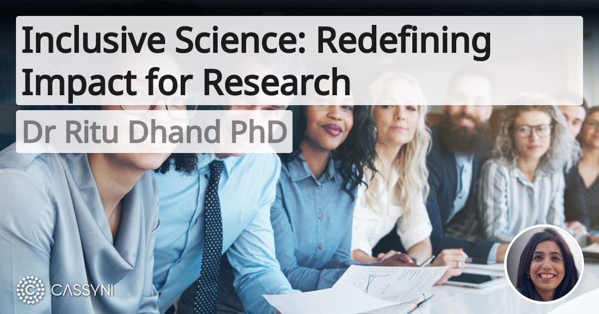 Inclusive Science: Redefining Impact for Research - presented by Dr Ritu Dhand PhD