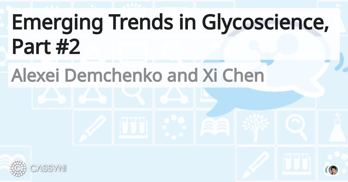 Emerging Trends in Glycoscience, Part #2: Advances in Chemoenzymatic ...