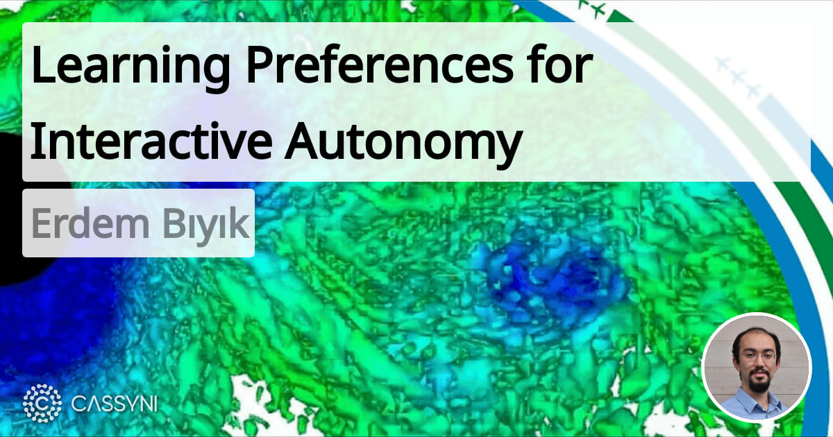 Learning Preferences for Interactive Autonomy - presented by Erdem Bıyık
