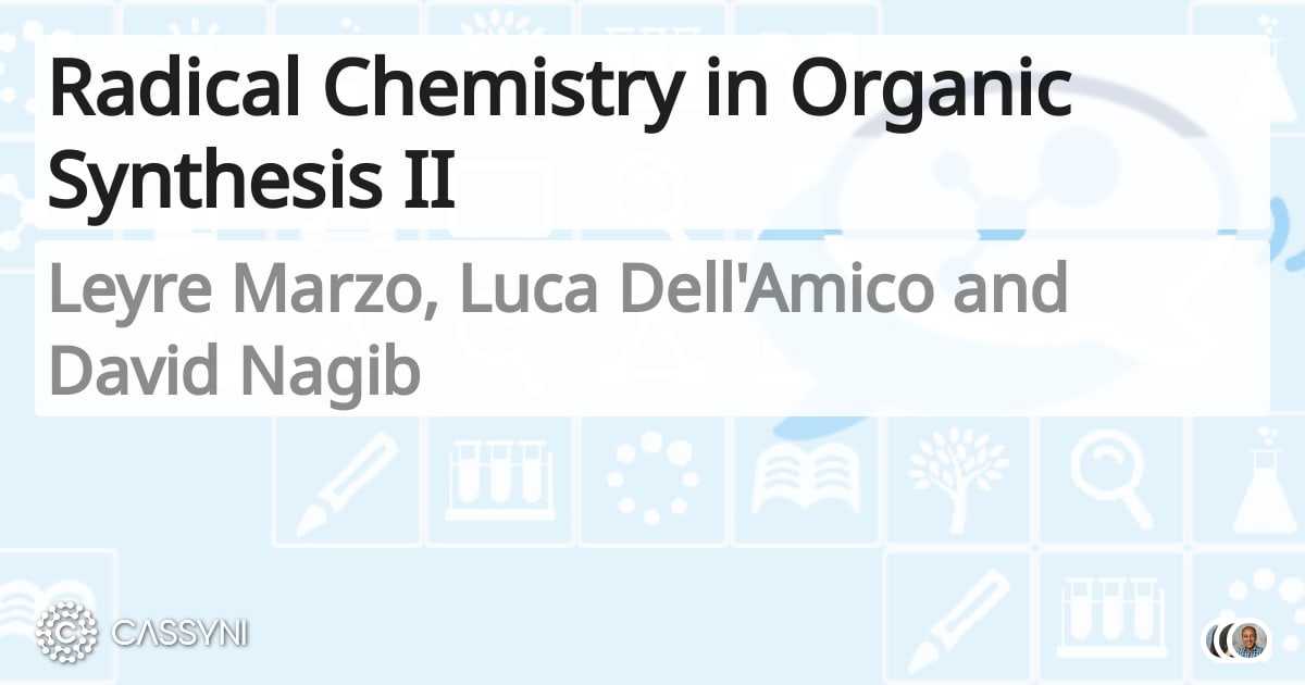 Radical Chemistry in Organic Synthesis II: Harnessing the Potential of ...