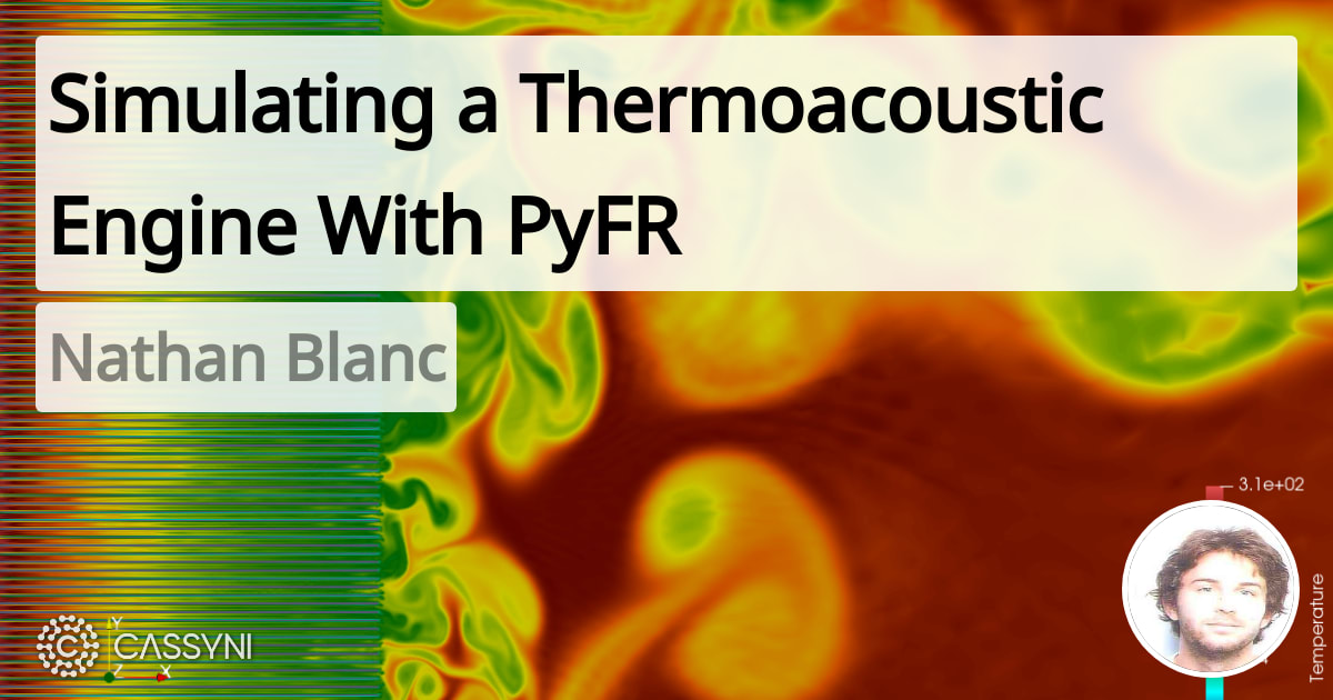 Simulating a Thermoacoustic Engine With PyFR - presented by Nathan Blanc