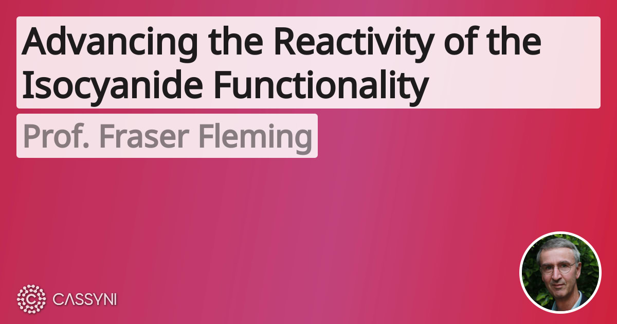 Advancing the Reactivity of the Isocyanide Functionality - presented by ...