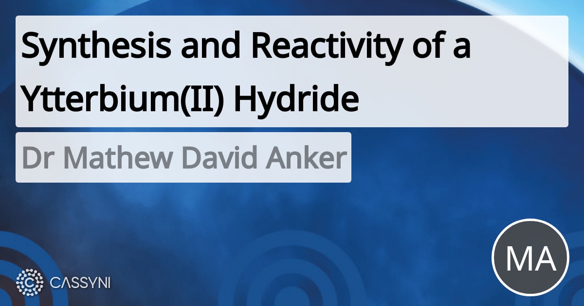 Synthesis and Reactivity of a Ytterbium(II) Hydride - presented by Dr ...