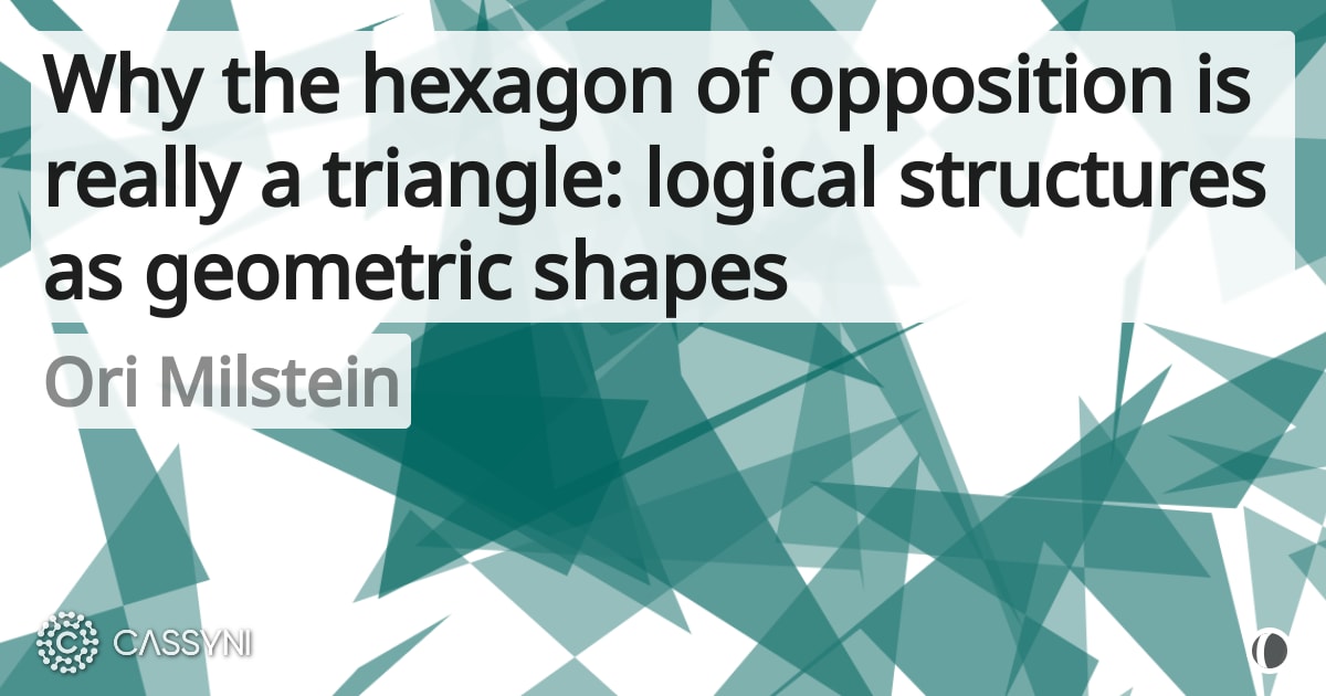Why the hexagon of opposition is really a triangle: logical structures ...