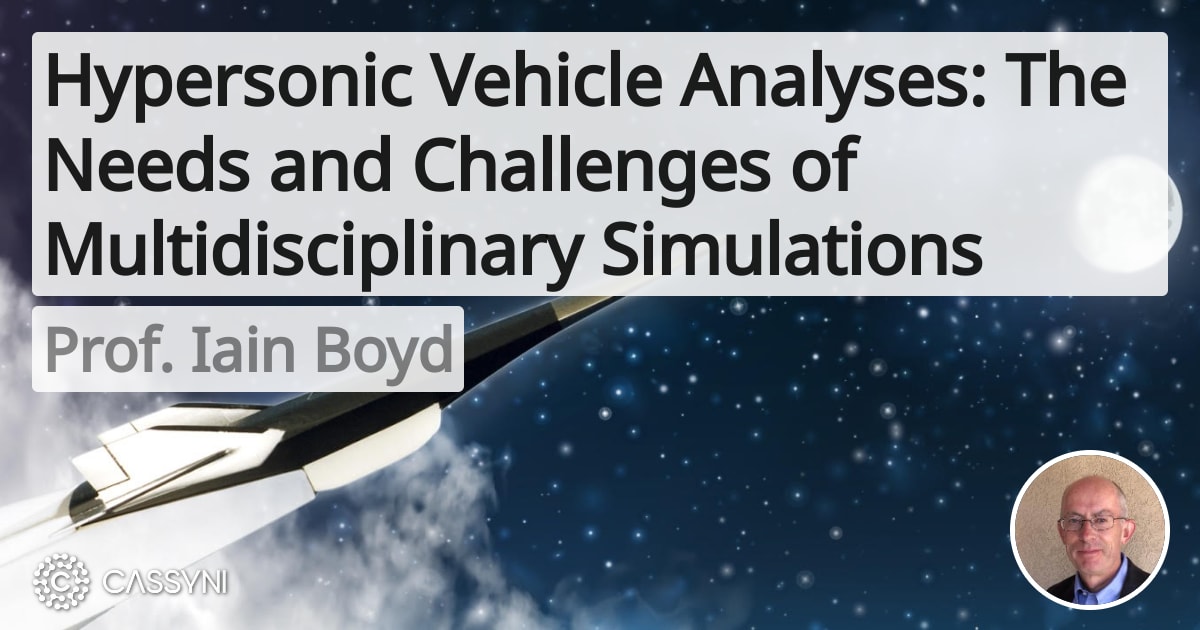 Hypersonic Vehicle Analyses: The Needs and Challenges of Multidisciplinary Simulations ...