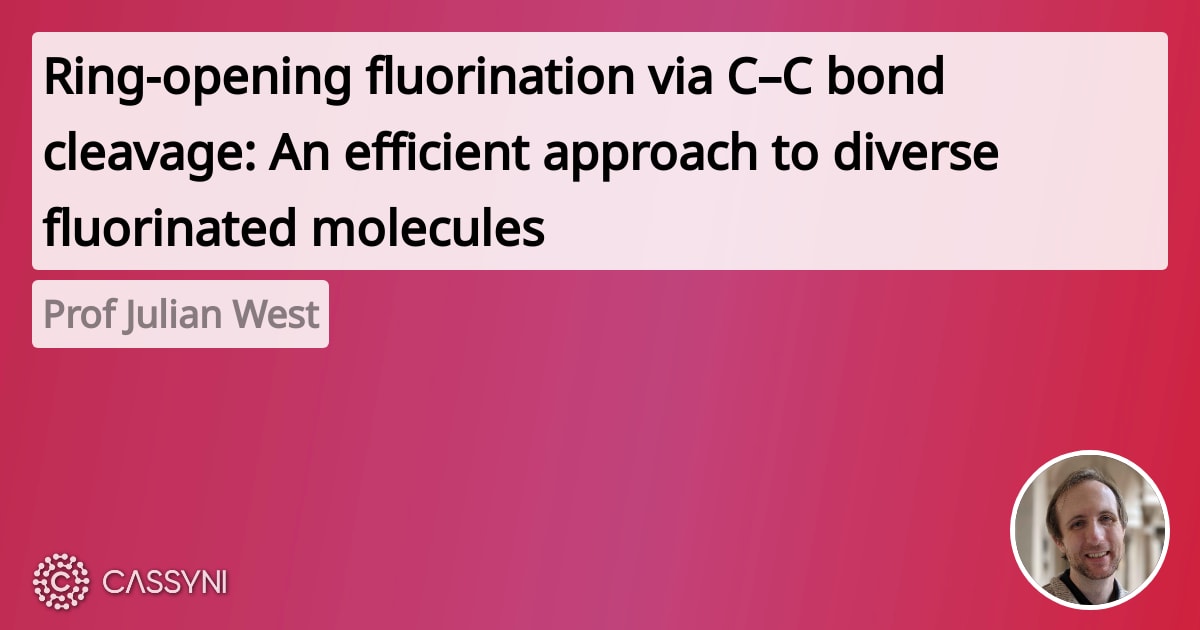 Ring-opening fluorination via C–C bond cleavage: An efficient approach ...
