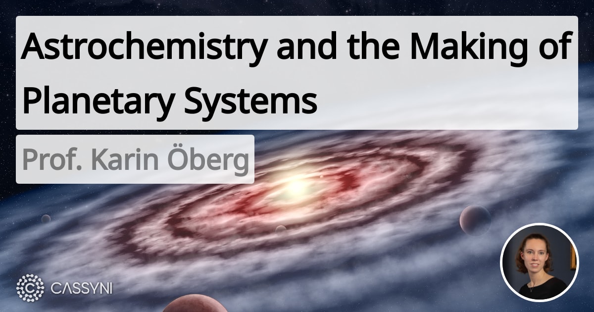 Astrochemistry and the Making of Planetary Systems - presented by Prof ...