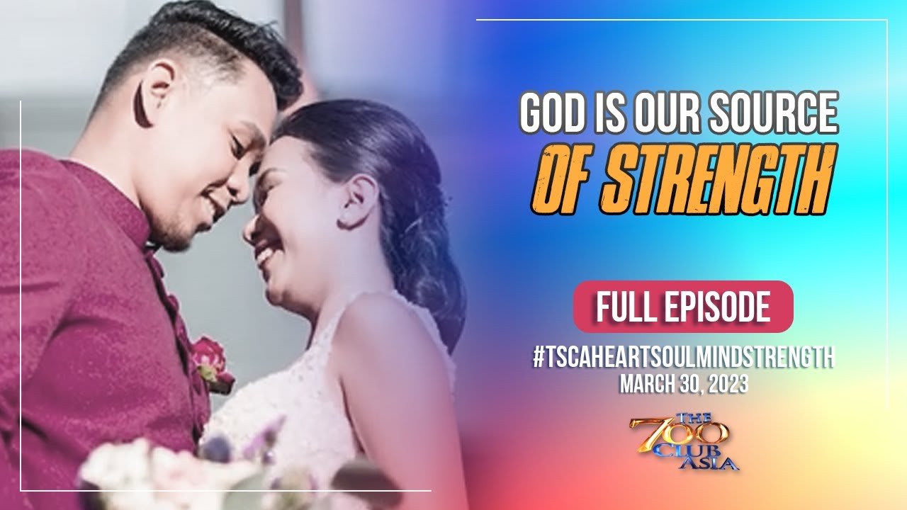 The 700 Club Asia Full Episode: God is Our Source of Strength - CBN ...