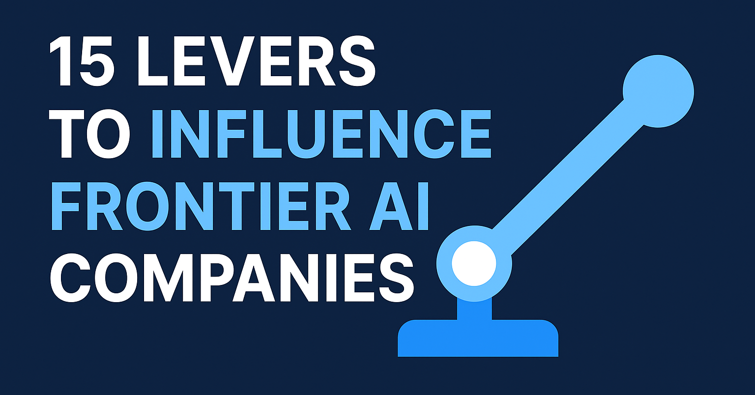 15 Levers to Influence Frontier AI Companies — EA Forum