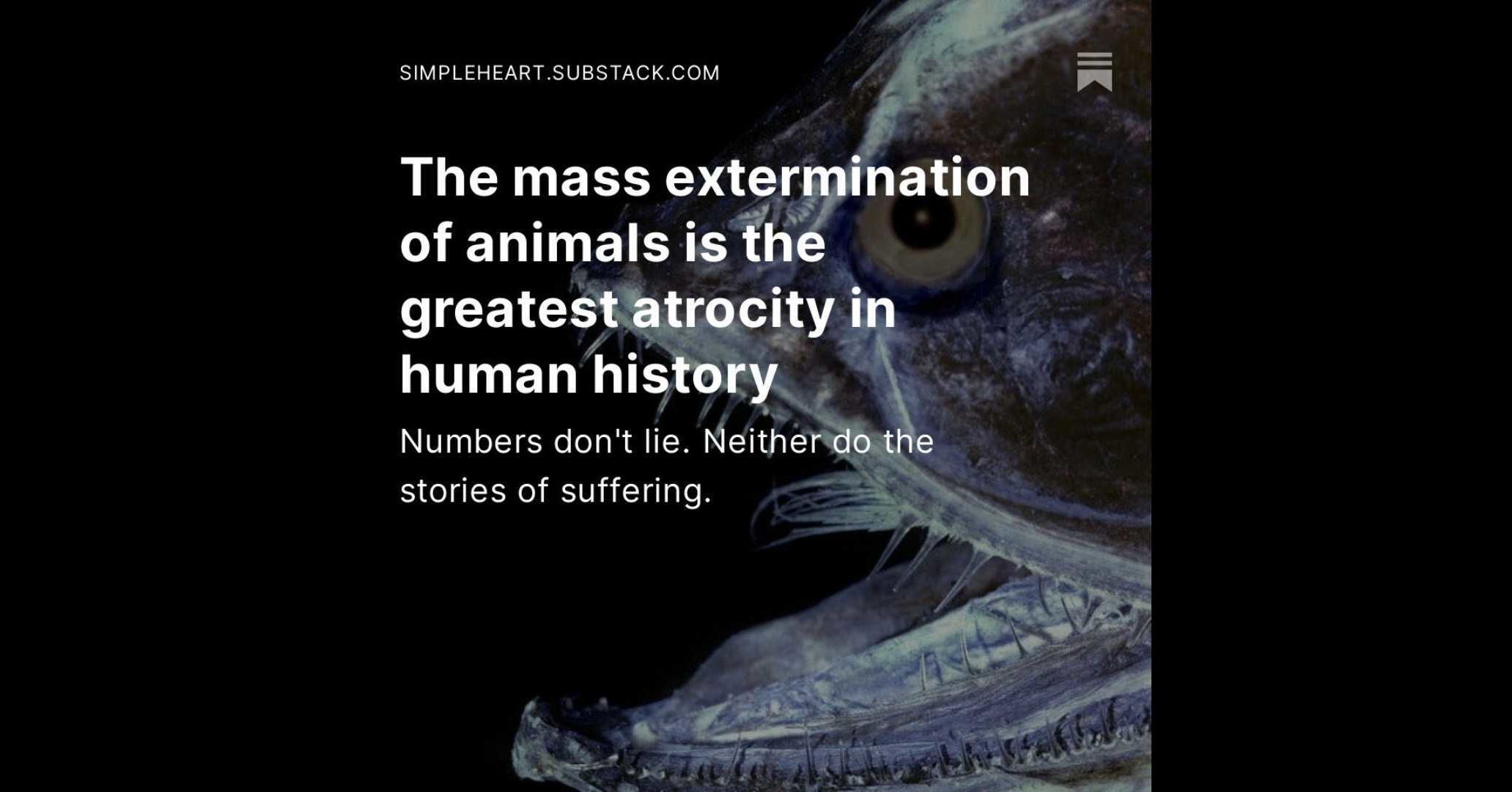 "The mass extermination of animals is the greatest atrocity in human ...