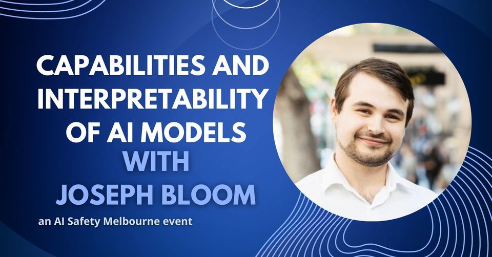 Capabilities and Interpretability of AI models – with Joseph Bloom — EA ...