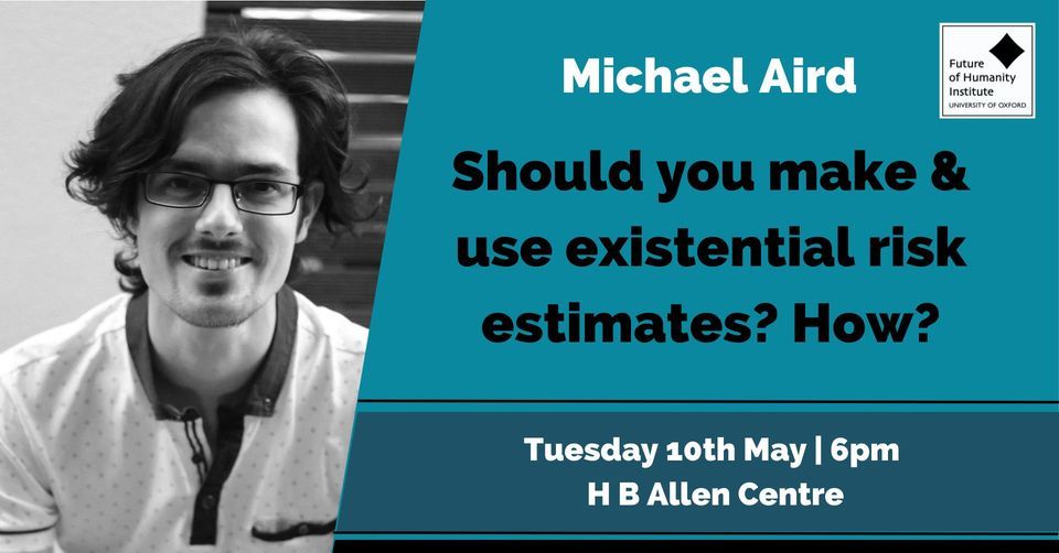 Michael Aird: Should you make & use existential risk estimates? How ...