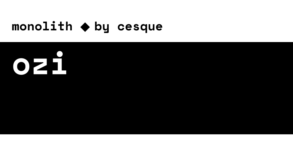 monolith ⏵ ozi