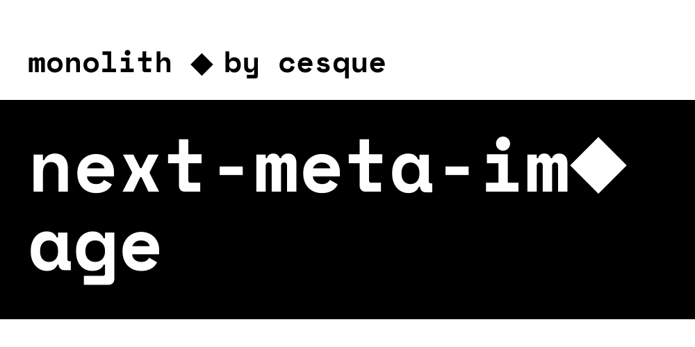 monolith ⏵ Dynamic Meta Image with Next.js SSG
