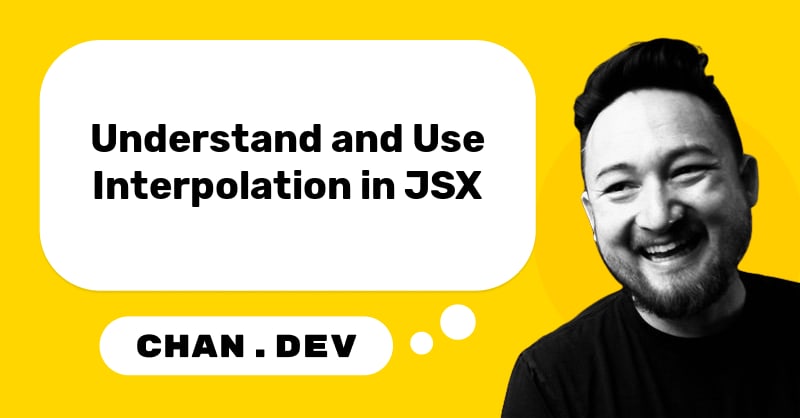 Understand and Use Interpolation in JSX | chan.dev