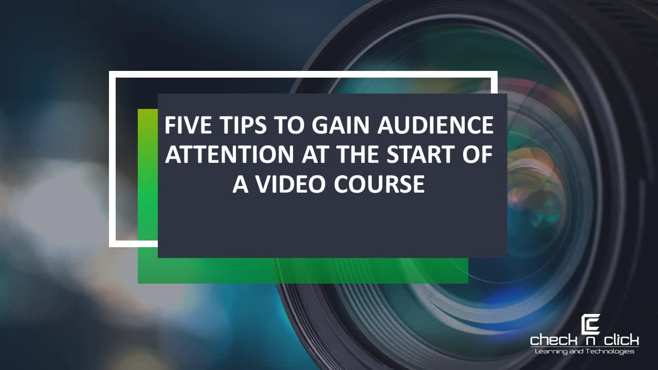 Five Tips to Gain Audience Attention at the Start of a Video Course ...