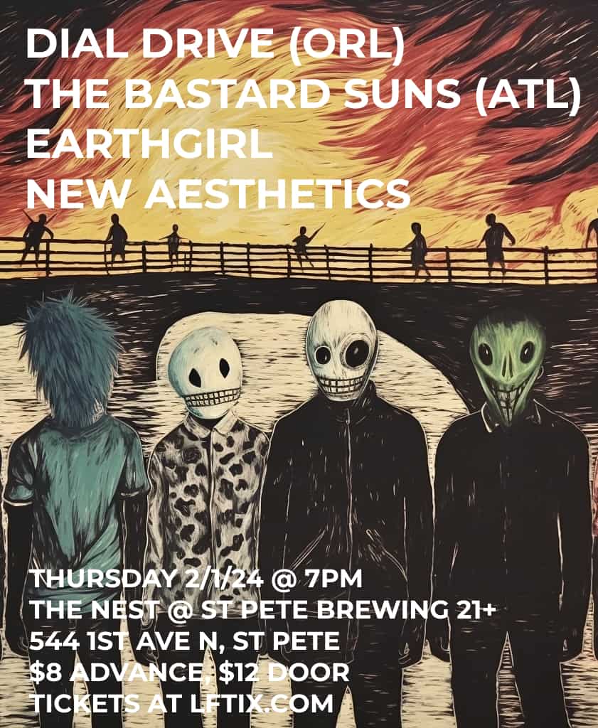 The Bastard Suns (ATL), Dial Drive (ORL), Earthgirl, New Aesthetics ...