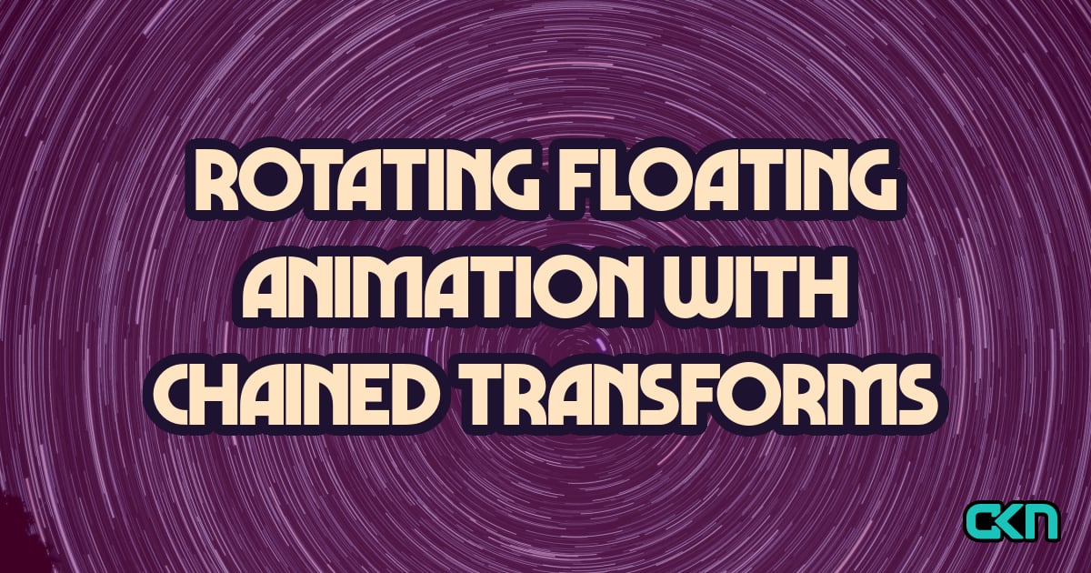 Rotating floating animation with chained transforms | chriskirknielsen