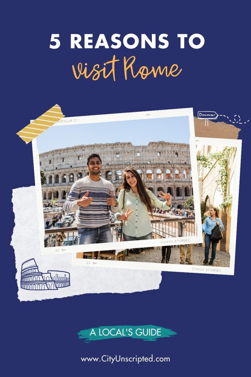 5 Reasons to Visit Rome, Italy | City Unscripted