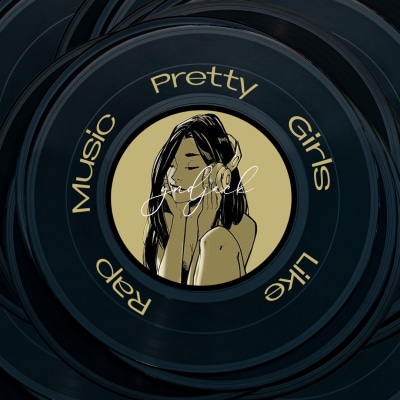 PRETTY GIRLS LIKE RAP MUSIC