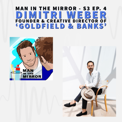S3. Ep. 4 - Dimitri Weber Founder & Creative Director of 'Goldfield ...