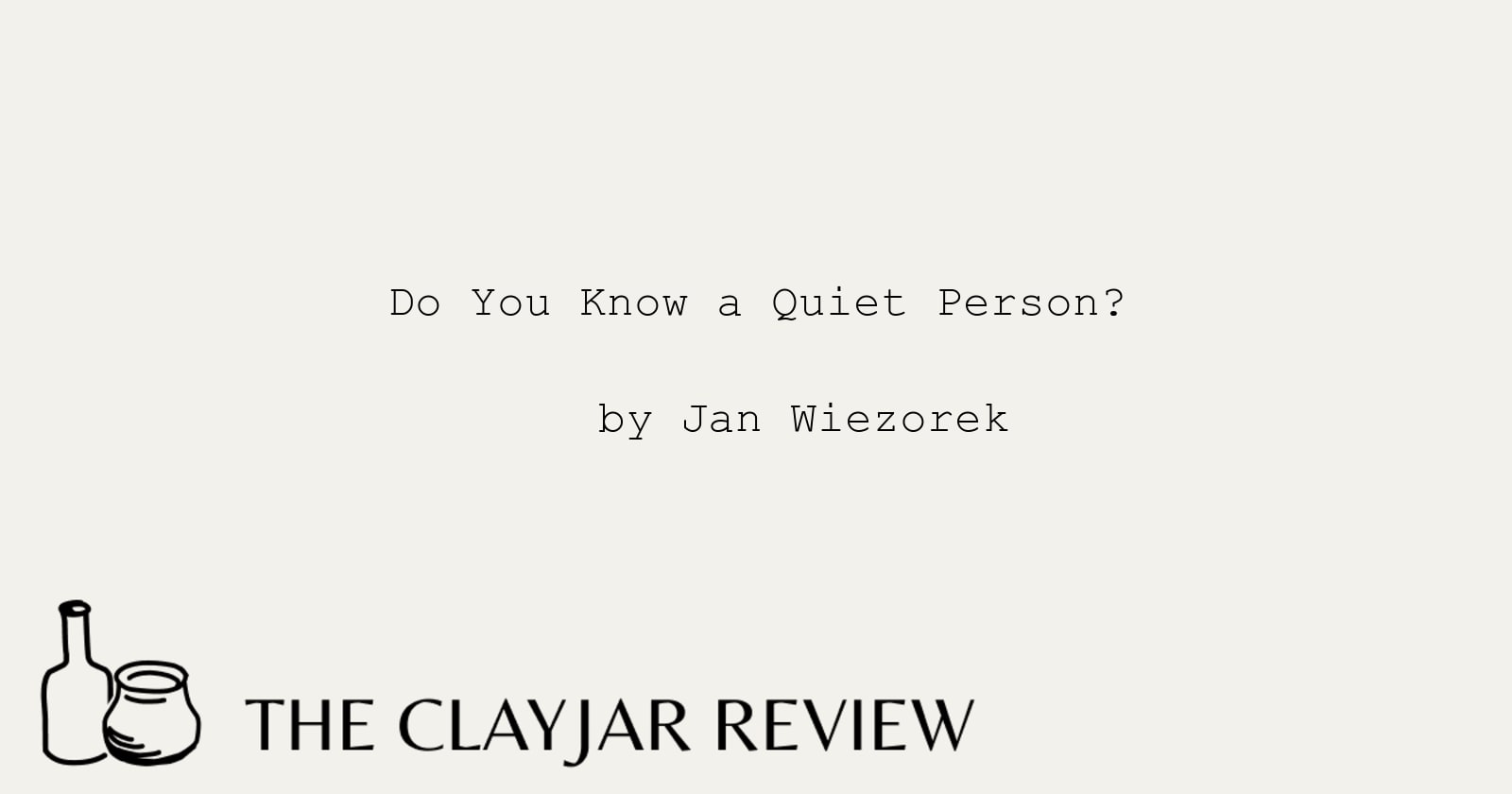 Do You Know a Quiet Person? by Jan Wiezorek