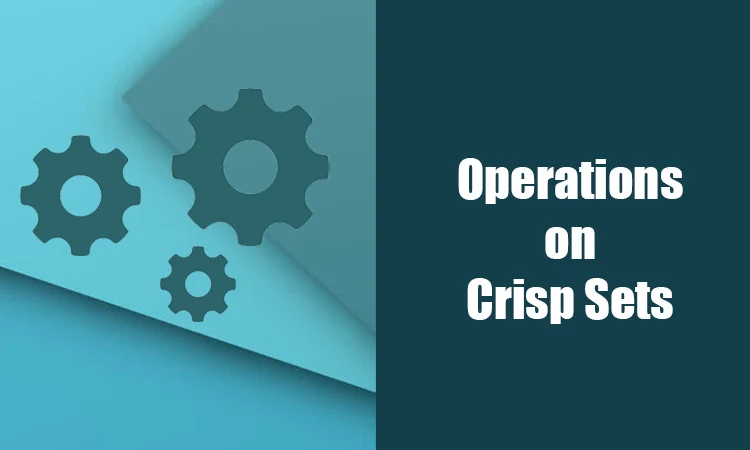 Crisp set operations - Explained with example - CodeCrucks