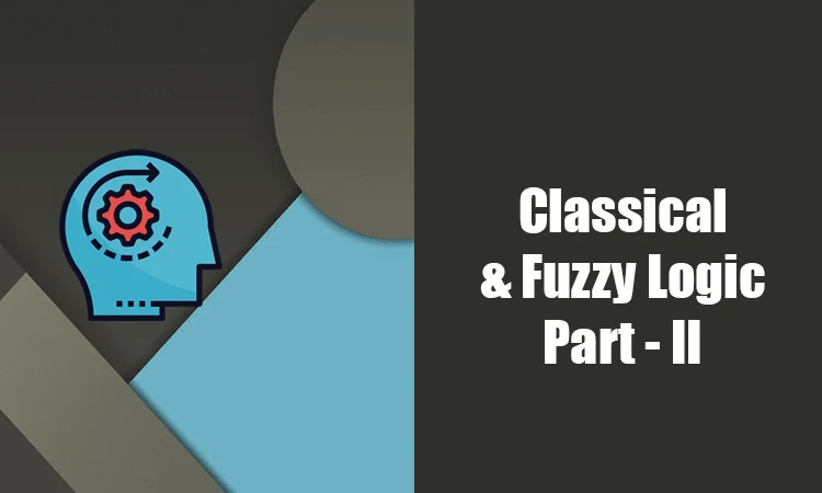 Logical Proof and Deductive inference in classical and fuzzy logic - CodeCrucks