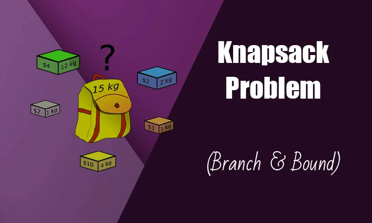 Knapsack Problem using Branch and Bound - CodeCrucks Knapsack Problem using Branch and Bound - CodeCrucks