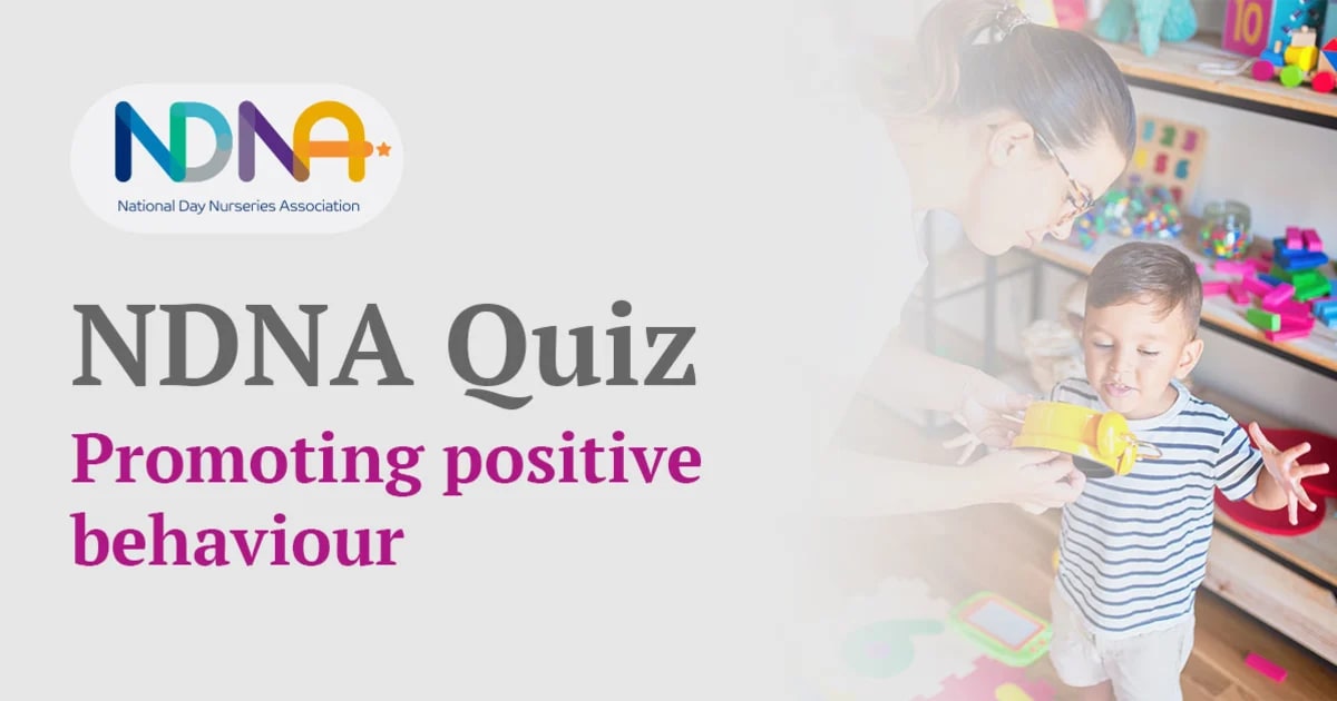 NDNA quiz: Promoting Positive Behaviour in Early Years