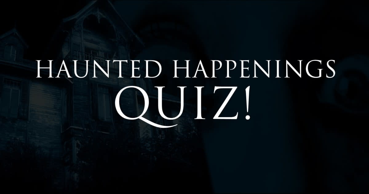 Haunted Happenings Quiz!