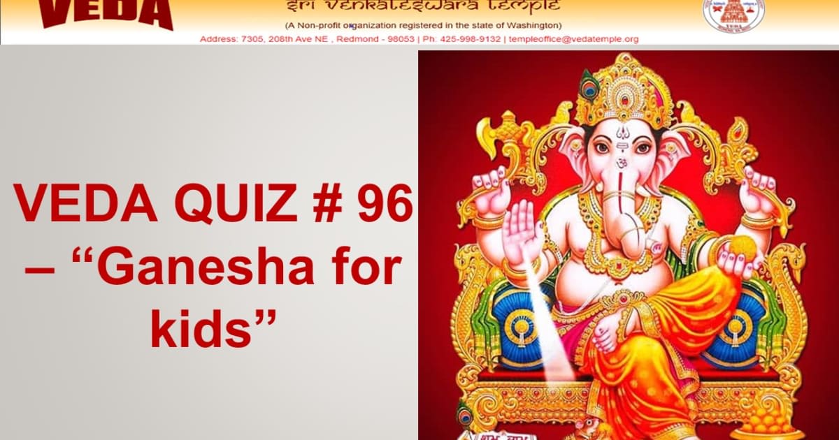 VEDA QUIZ # 96 – 22nd August 2020 – “ Ganesha Quiz for Kids'