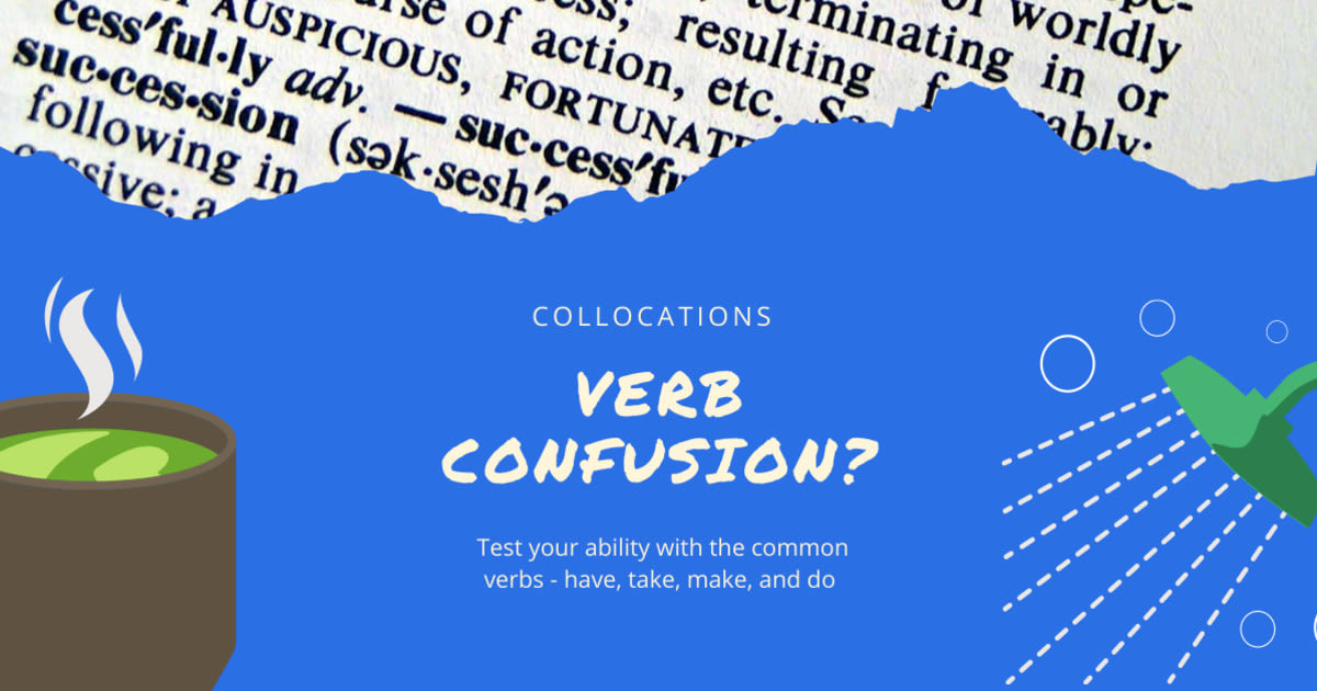 Confused about verbs? When to use do, make, have and take