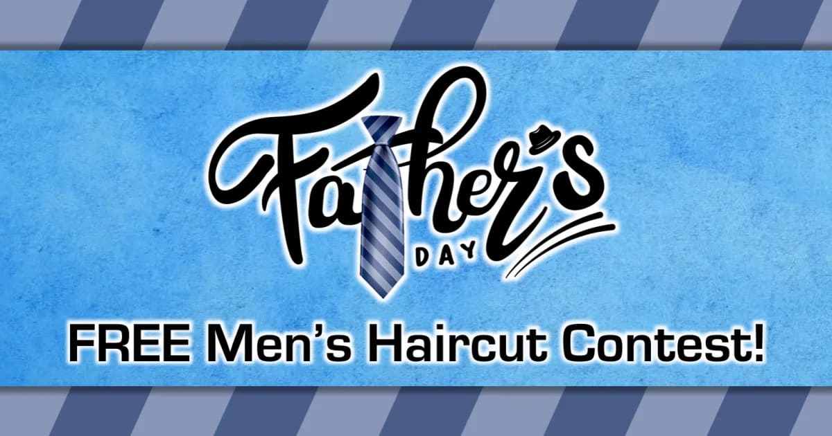 Shear Talent Father's Day FREE Men's Haircut Contest