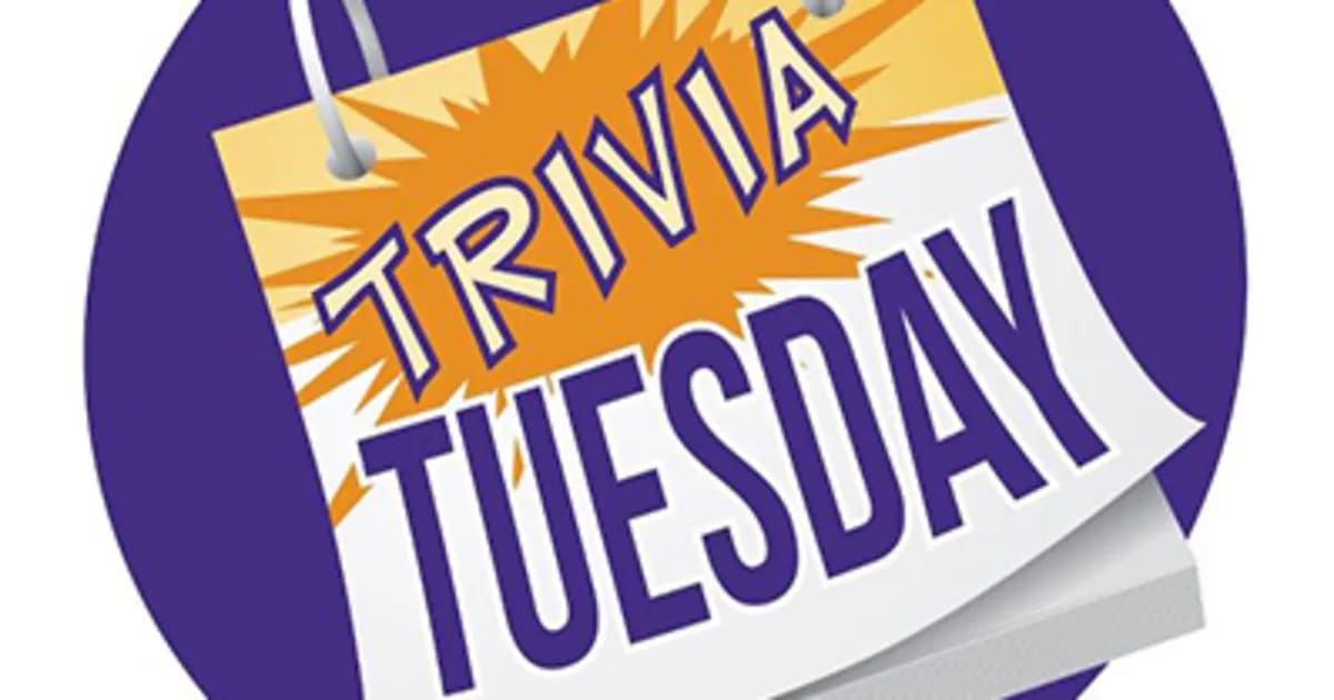 Tuesday Trivia!